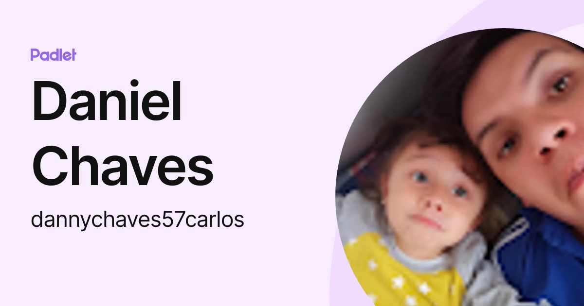 Daniel Chaves (dannychaves57carlos) profile | Padlet