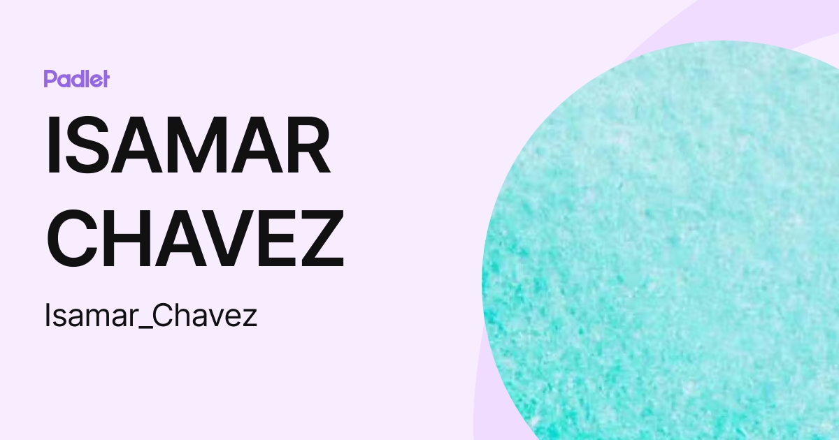 ISAMAR CHAVEZ (Isamar_Chavez) profile | Padlet