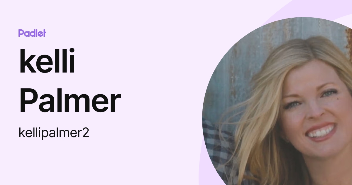 kelli Palmer (kellipalmer2) profile | Padlet