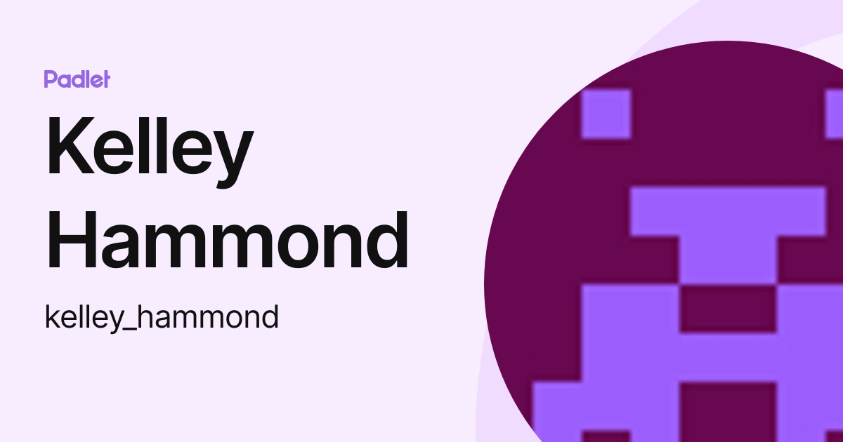 Kelley Hammond (kelley_hammond) profile | Padlet