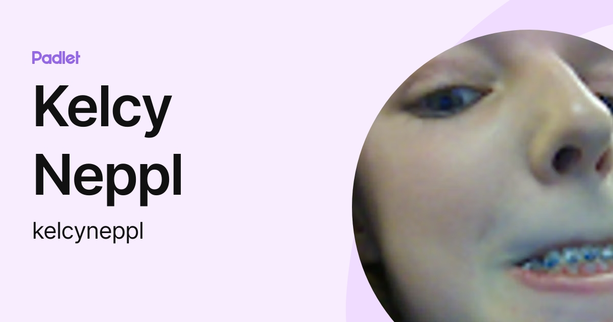 Kelcy Neppl (kelcyneppl) profile | Padlet