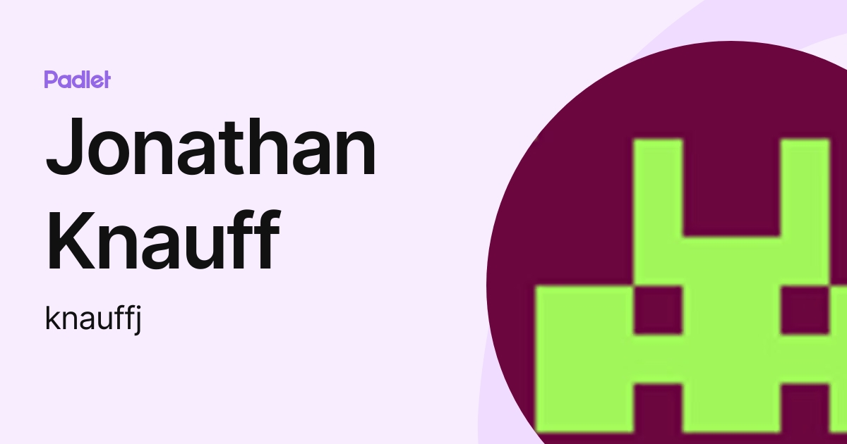 Jonathan Knauff (knauffj) profile | Padlet