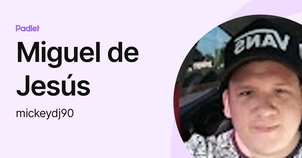 Miguel de Jesús (mickeydj90) profile | Padlet