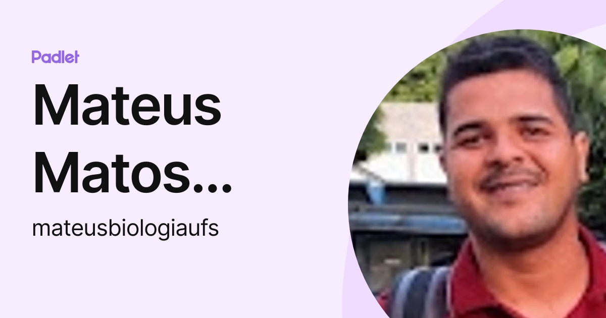 Mateus Matos Ferreira (mateusbiologiaufs) profile | Padlet