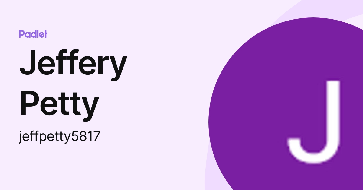 Jeffery Petty (jeffpetty5817) profile | Padlet