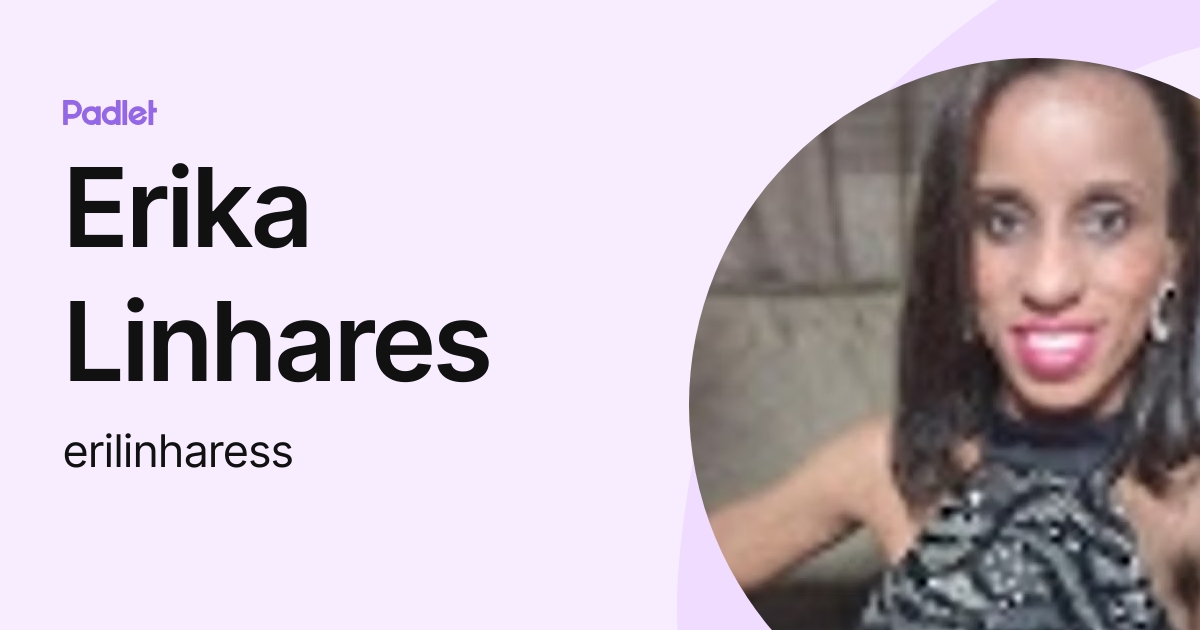 Erika Linhares (erilinharess) profile | Padlet