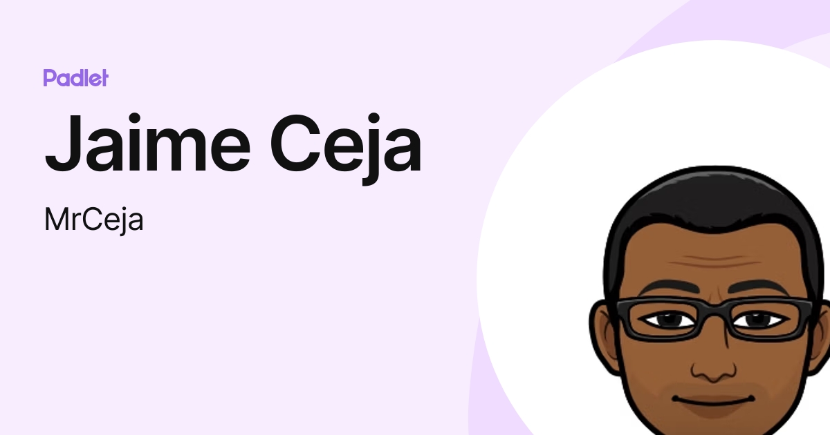 Jaime Ceja (MrCeja) profile | Padlet