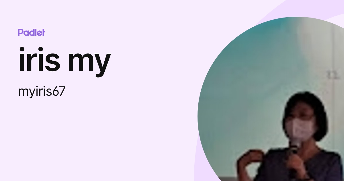 iris my (myiris67) profile | Padlet