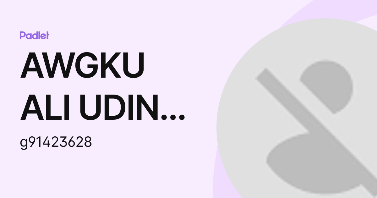 AWGKU ALI UDIN BIN AWG ADENANI Moe (g91423628) profile | Padlet