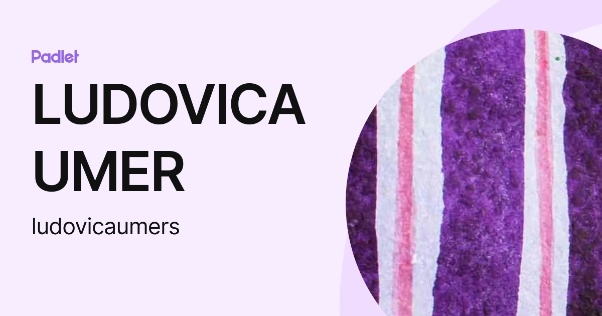 LUDOVICA UMER (ludovicaumers) profile | Padlet