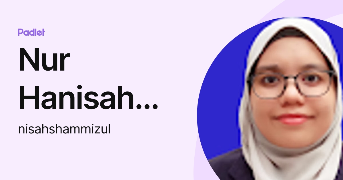 Nur Hanisah Shammizul -AS1144A2 (nisahshammizul) profile | Padlet