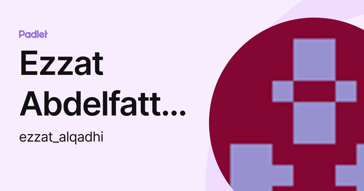 Ezzat Abdelfattah (ezzat_alqadhi) profile | Padlet