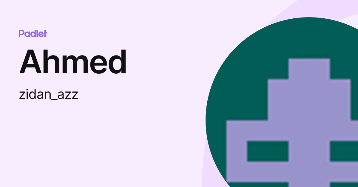 الملف الشخصي لـ Ahmed (zidan_azz) | Padlet