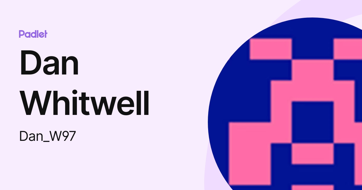 Dan Whitwell (Dan_W97) profile | Padlet