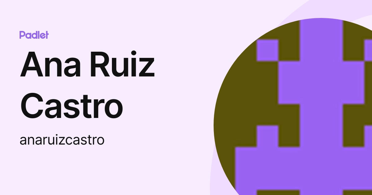 Ana Ruiz Castro (anaruizcastro) profile | Padlet