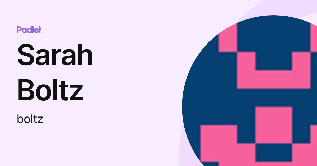 Sarah Boltz (boltz) profile | Padlet