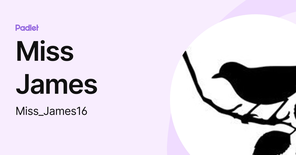 Miss James (Miss_James16) profile | Padlet