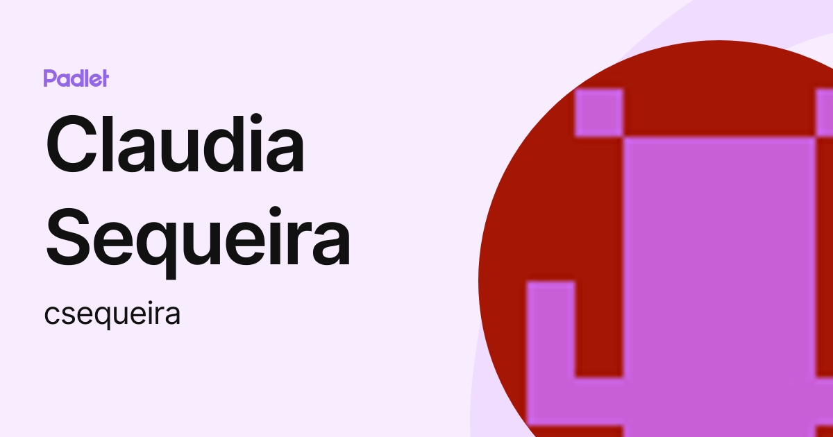 Claudia Sequeira (csequeira) profile | Padlet