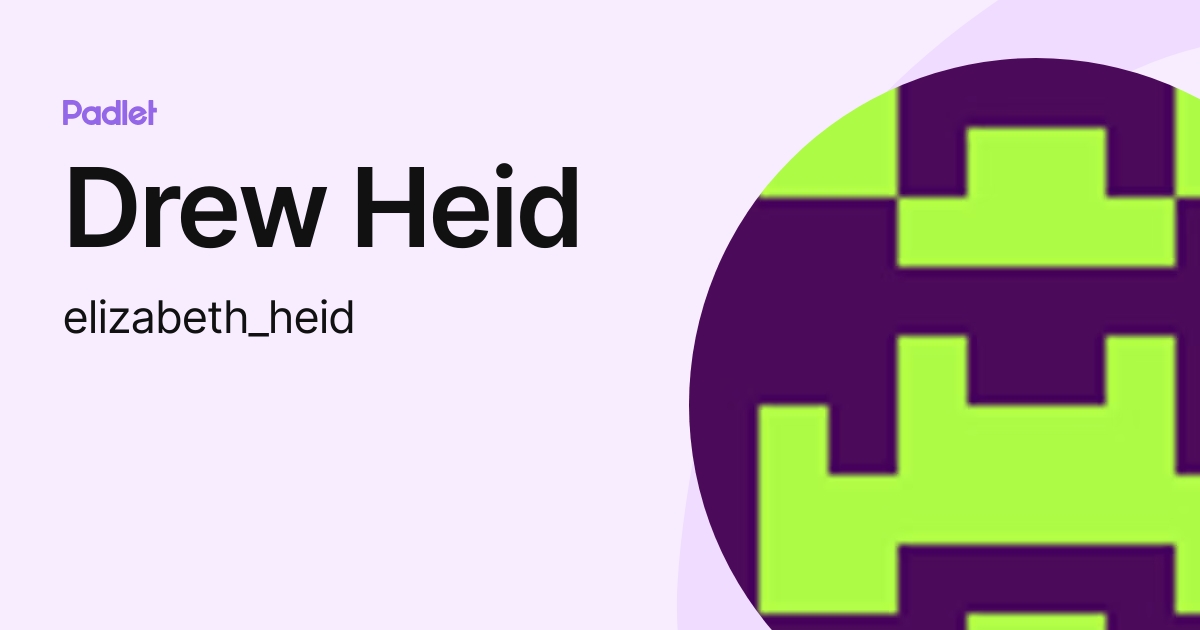 Drew Heid (elizabeth_heid) profile | Padlet