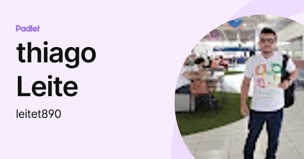 thiago Leite (leitet890) profile | Padlet