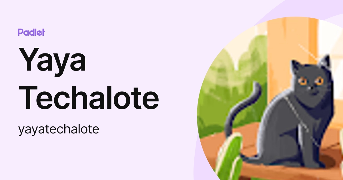 Yaya Techalote (yayatechalote) profile | Padlet