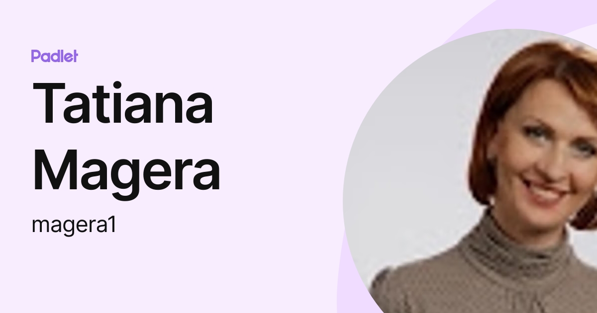 Tatiana Magera (magera1) profile | Padlet