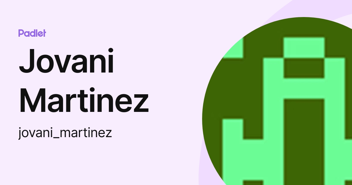 Jovani Martinez (jovani_martinez) profile | Padlet