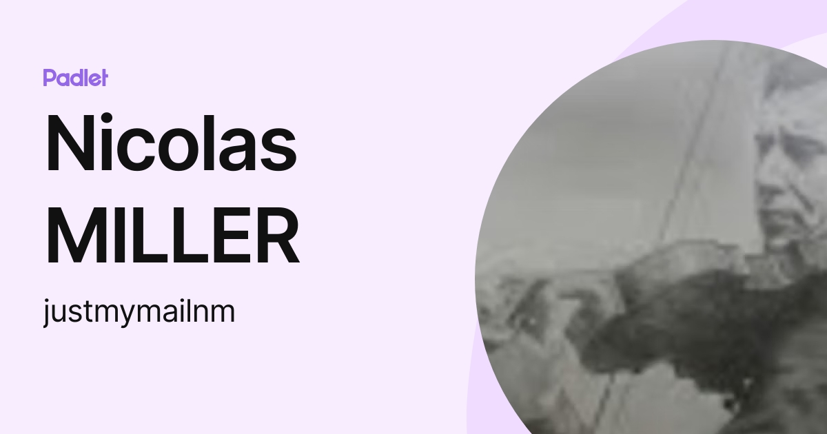 Nicolas MILLER (justmymailnm) profile | Padlet