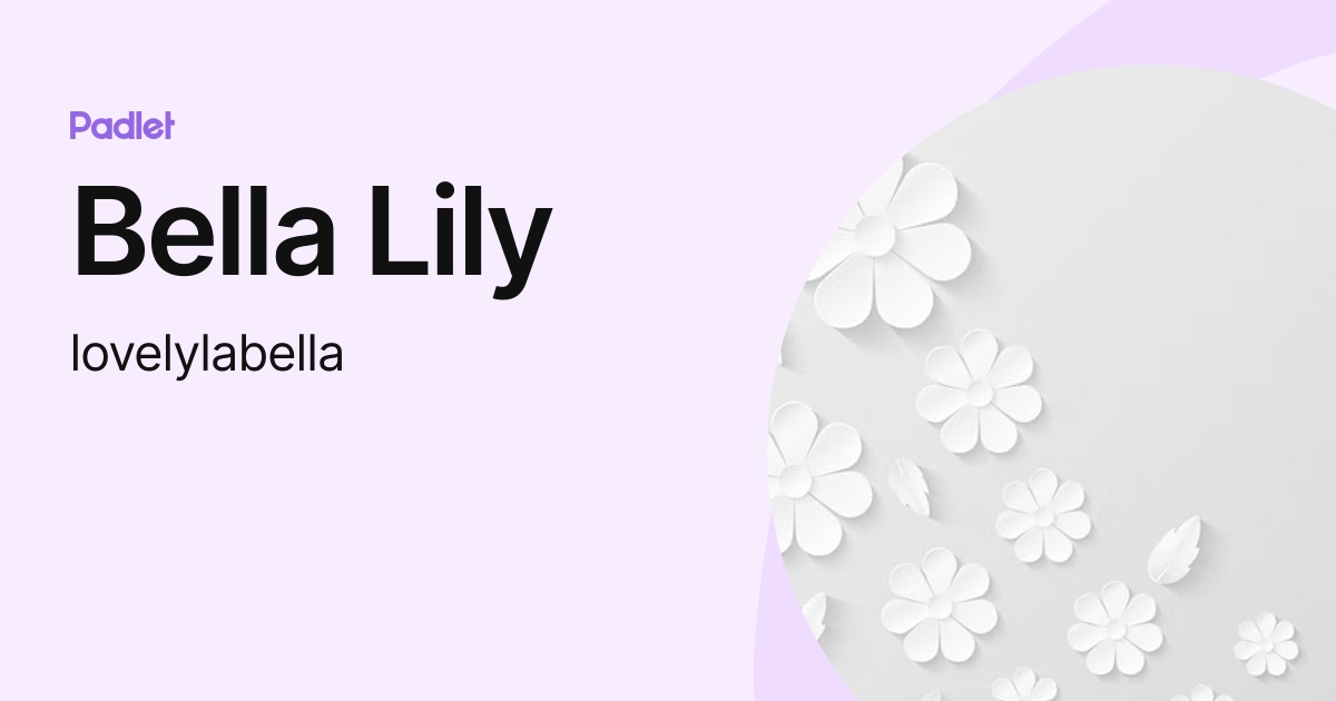 Bella Lily (lovelylabella) profile | Padlet