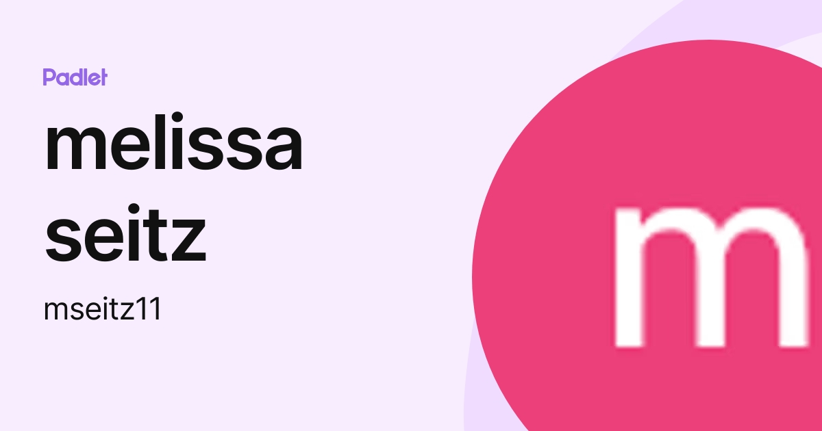 melissa seitz (mseitz11) profile | Padlet