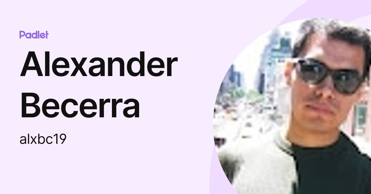 Alexander Becerra (alxbc19) profile | Padlet