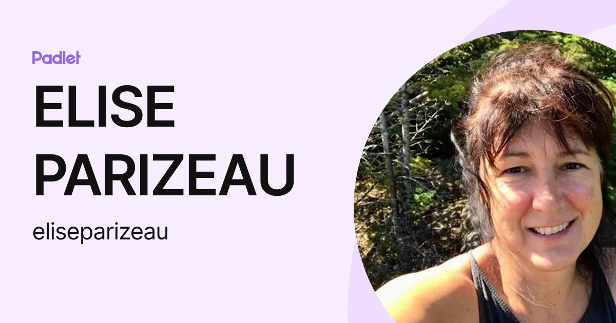 ELISE PARIZEAU (eliseparizeau) profile | Padlet