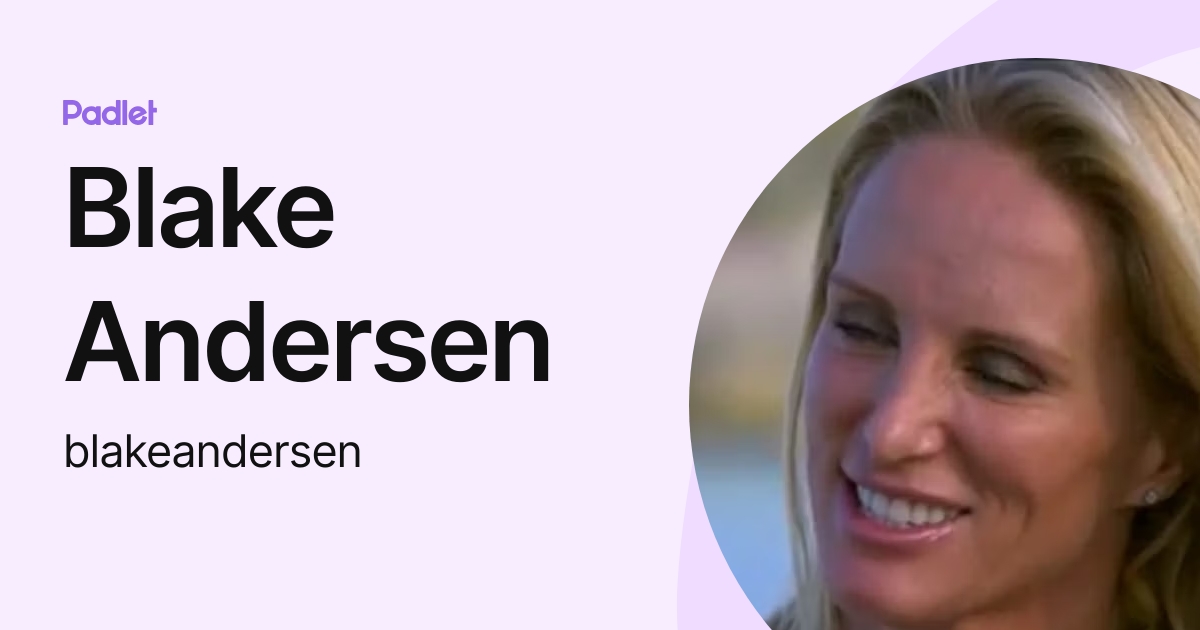 Blake Andersen (blakeandersen) profile | Padlet