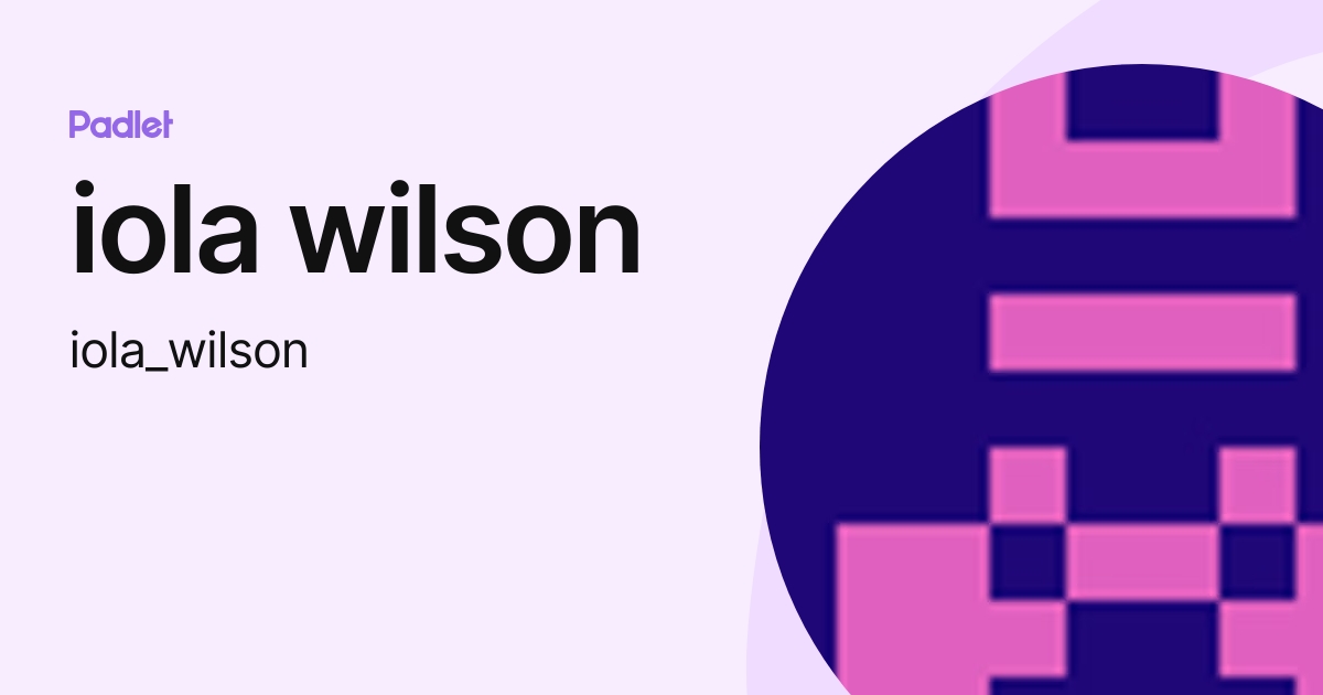 iola wilson (iola_wilson) profile | Padlet