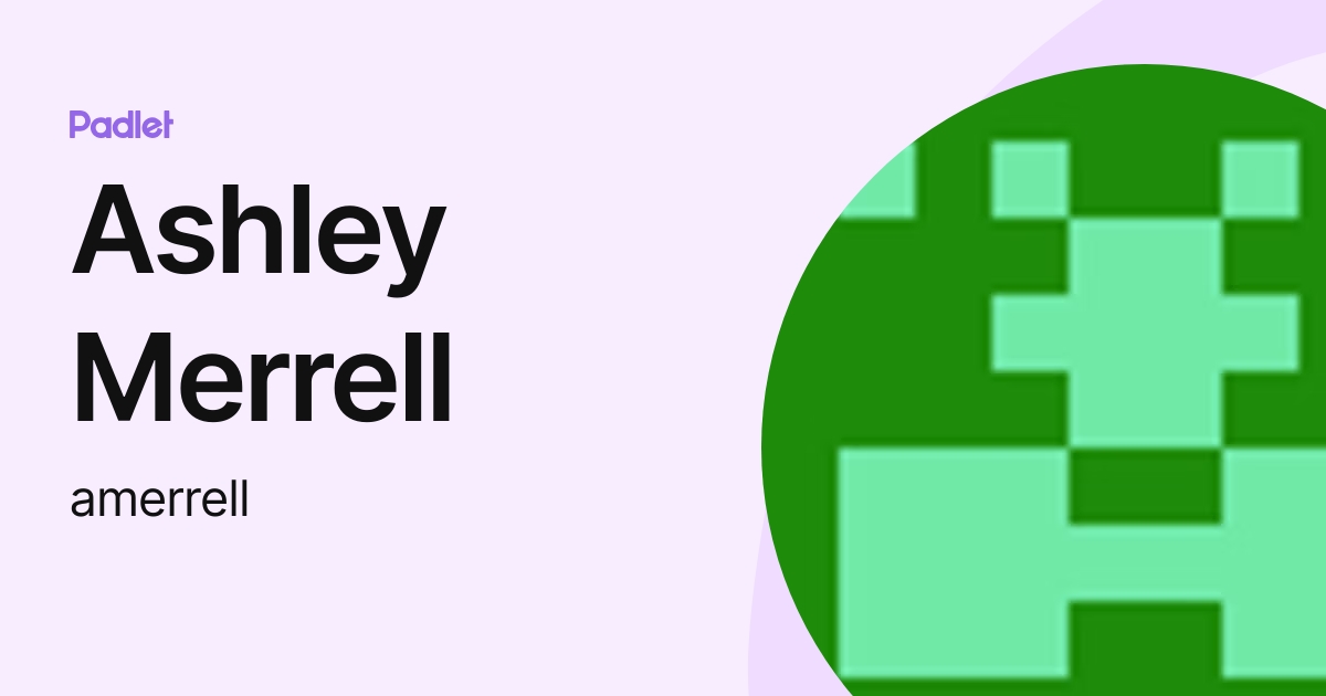 Ashley Merrell (amerrell) profile | Padlet