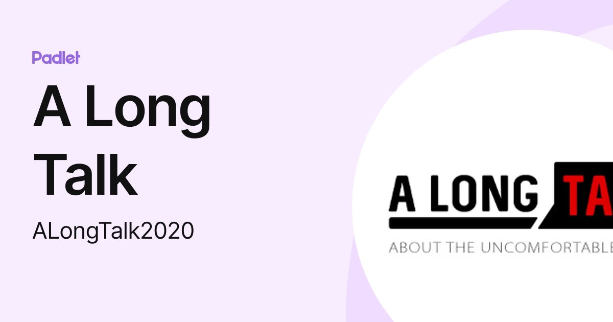 A Long Talk (ALongTalk2020) profile | Padlet