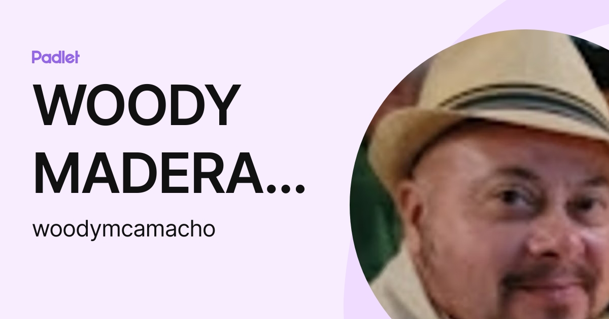 WOODY MADERA CAMACHO (woodymcamacho) profile | Padlet
