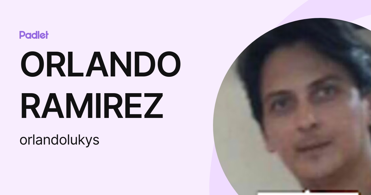 ORLANDO RAMIREZ (orlandolukys) profile | Padlet