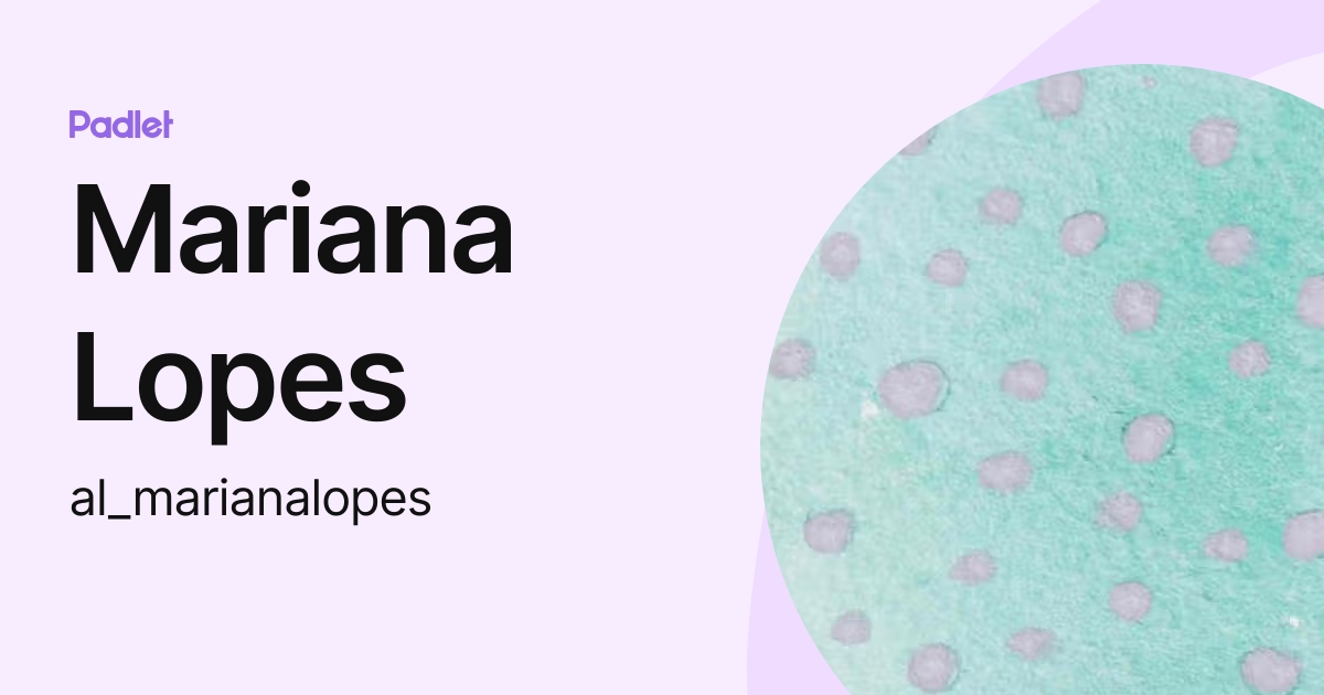 Mariana Lopes (al_marianalopes) profile | Padlet