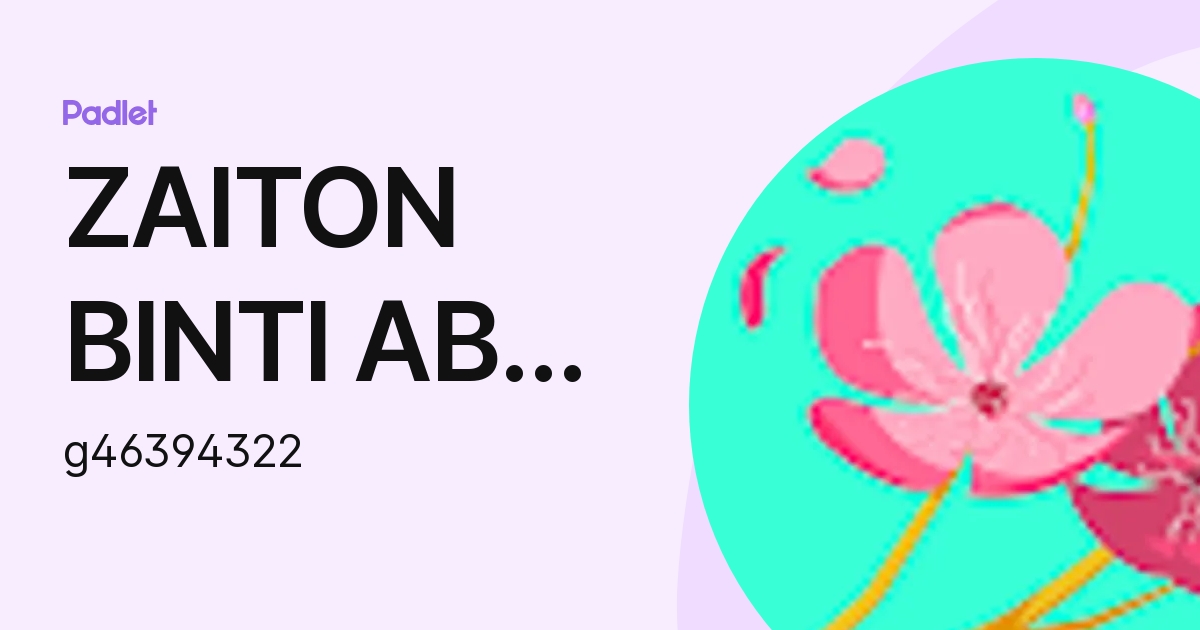 ZAITON BINTI ABU BAKAR Moe (g46394322) profile | Padlet