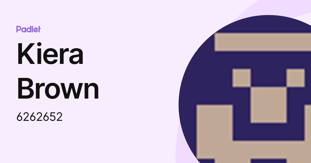 Kiera Brown (6262652) profile | Padlet