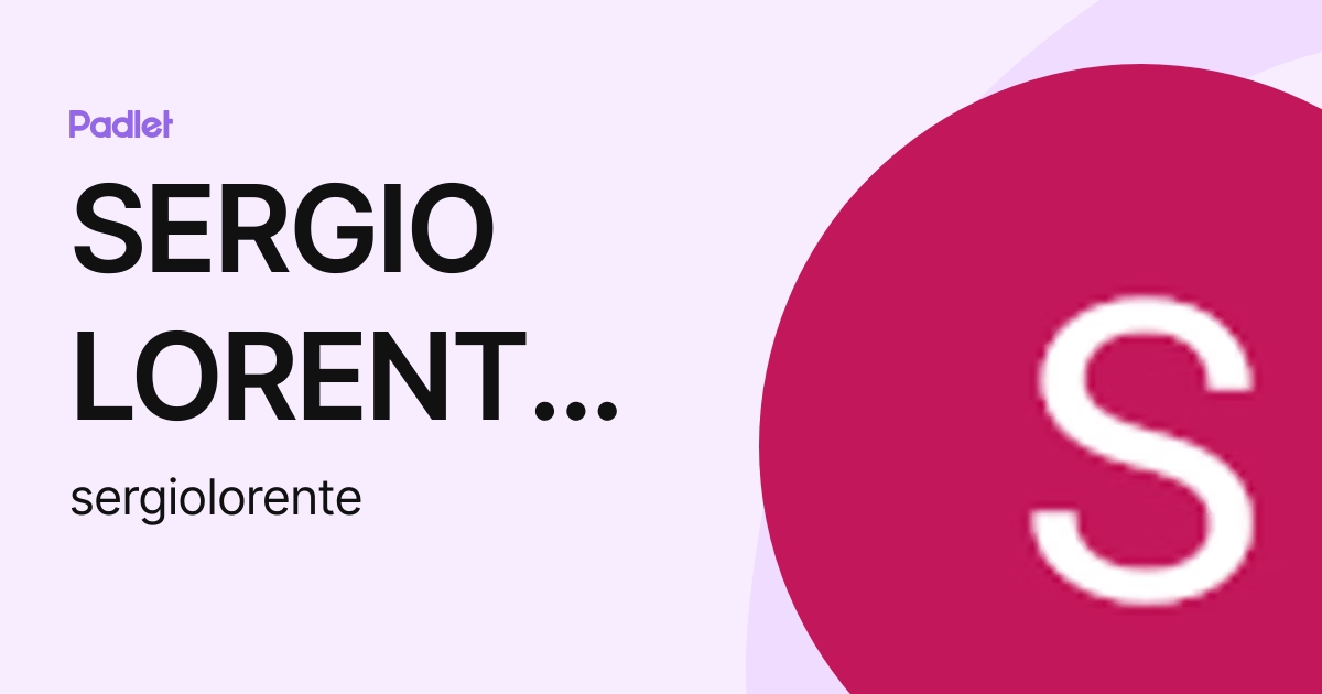 SERGIO LORENTE LOPEZ (sergiolorente) profile | Padlet