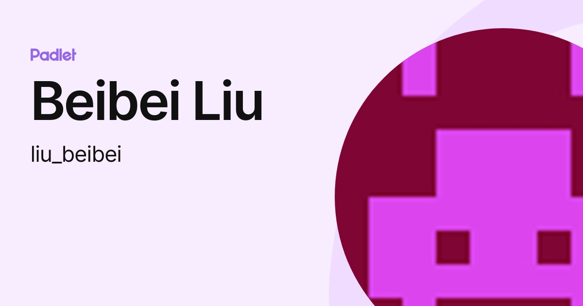 Beibei Liu (liu_beibei) profile | Padlet