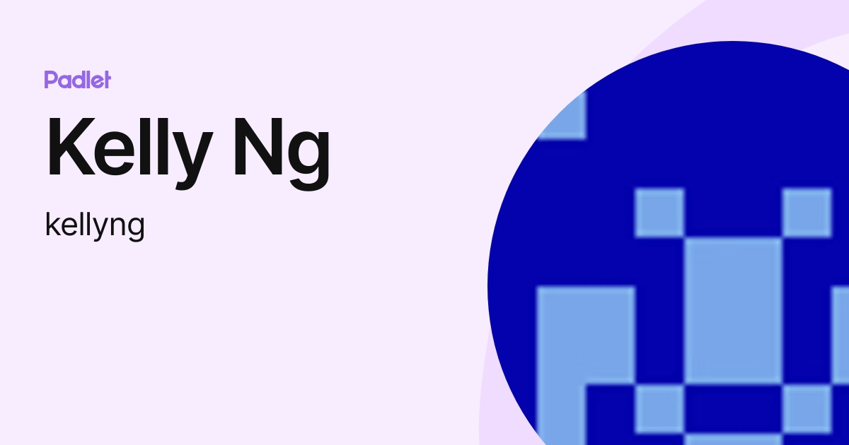 Kelly Ng (kellyng) profile | Padlet