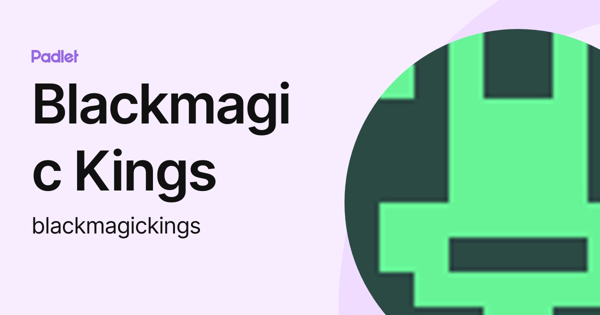 Blackmagic Kings (blackmagickings) profile | Padlet