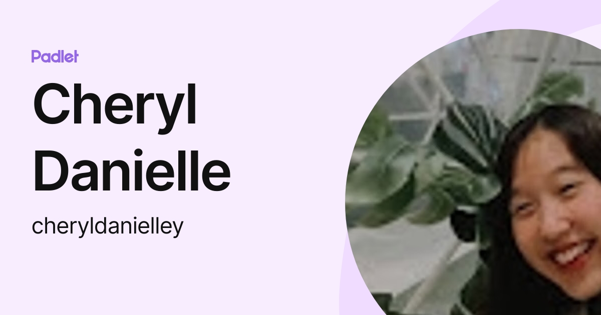 Cheryl Danielle (cheryldanielley) profile | Padlet