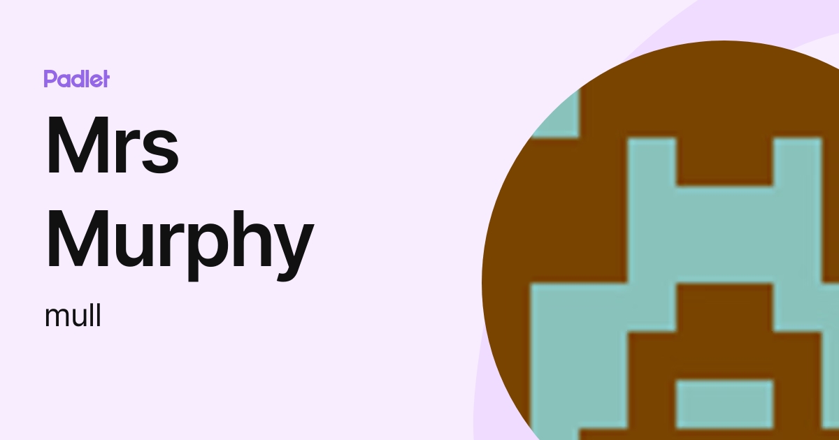 Mrs Murphy (mull) profile | Padlet
