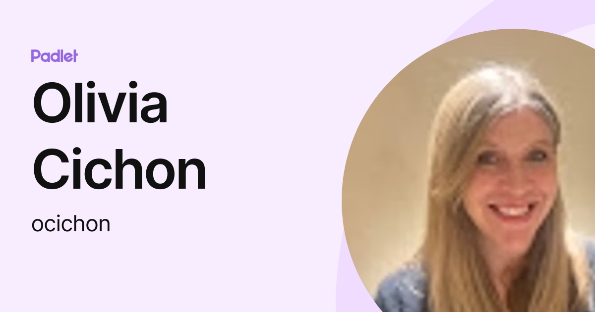 Olivia Cichon (ocichon) profile | Padlet