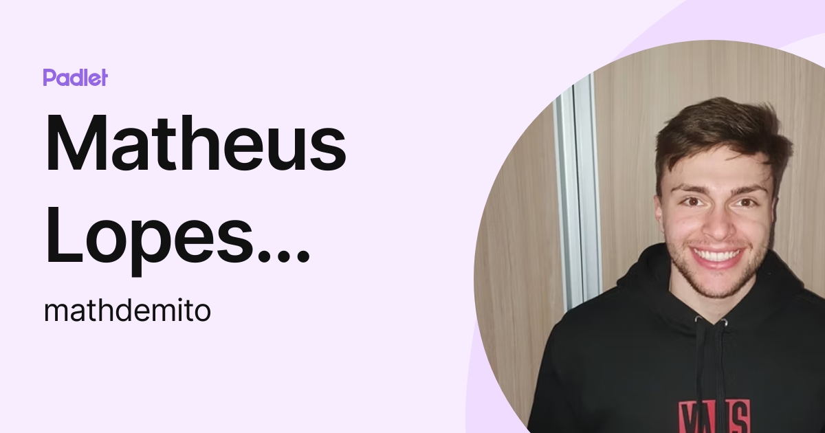 Matheus Lopes Demito (mathdemito) profile | Padlet