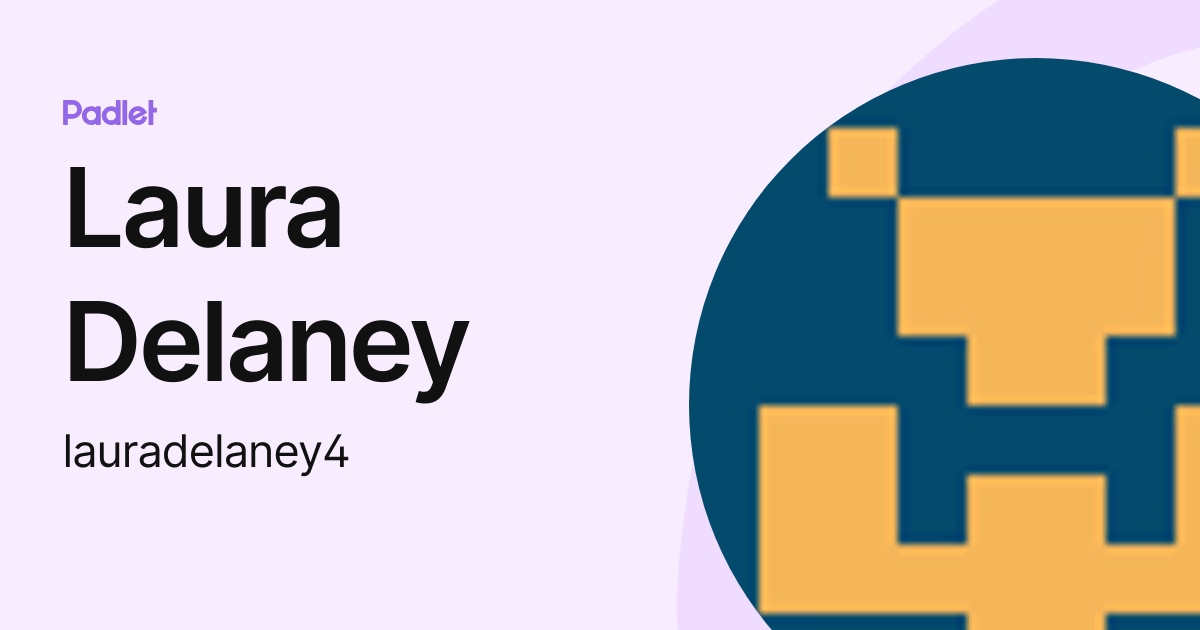 Laura Delaney (lauradelaney4) profile | Padlet